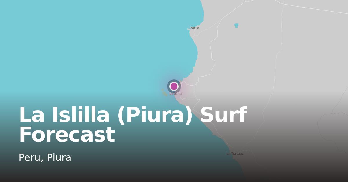 La Islilla (Piura) surf forecast, surf report and spot guide | Surfnerd ...